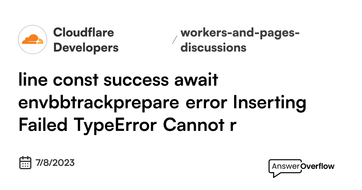 line: `const { success } = await env.bbtrack.prepare(` error: `Inserting Failed TypeError ...