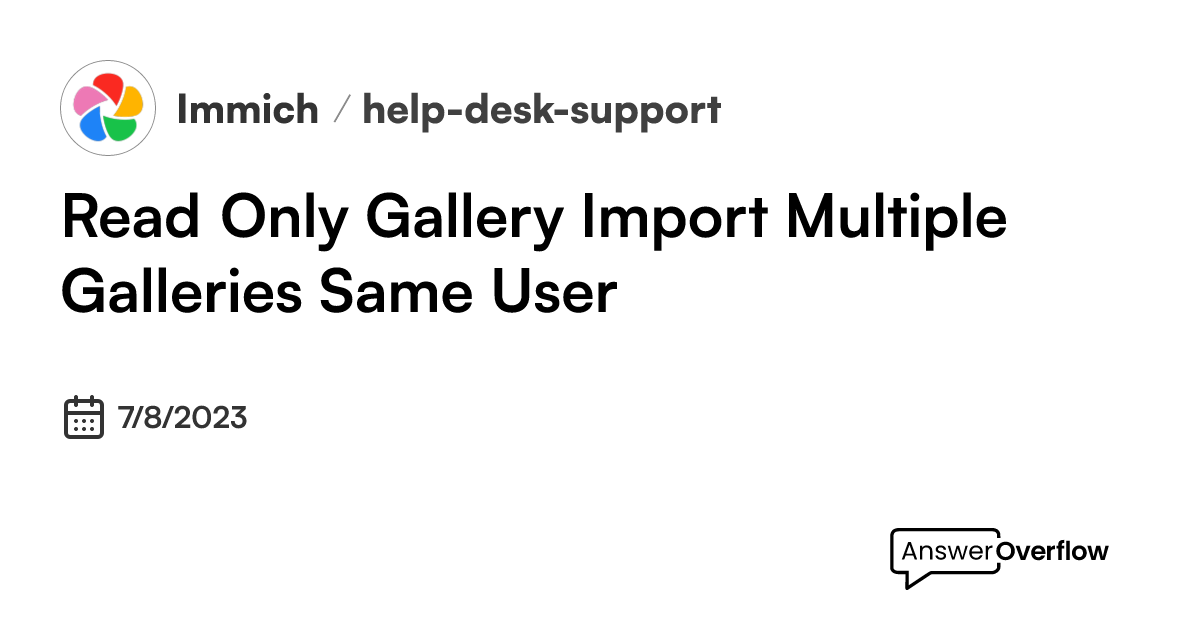 Read Only Gallery: Import Multiple Galleries, Same User? - Immich