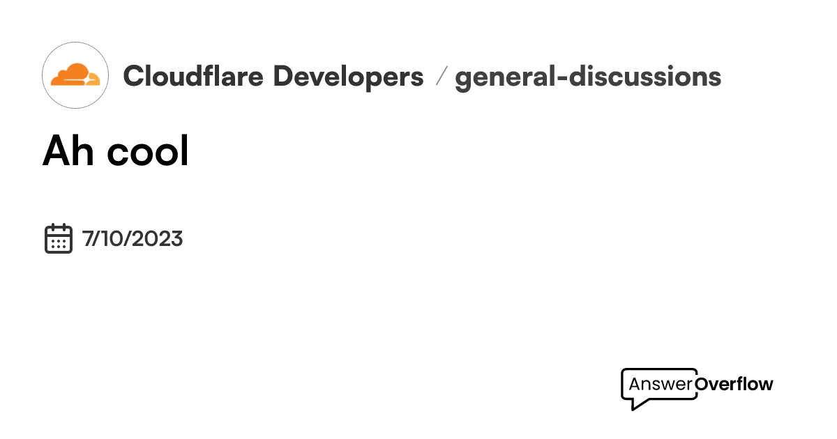 Ah cool - Cloudflare Developers