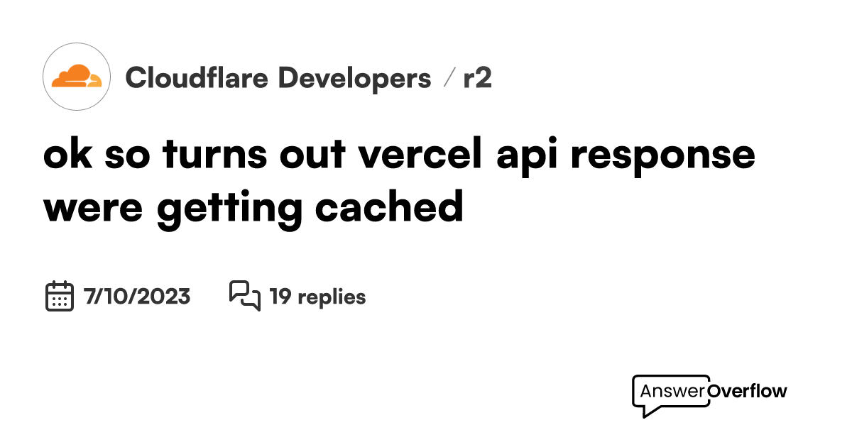 ok so turns out vercel api response were getting cached 🤦‍♂️ - Cloudflare Developers