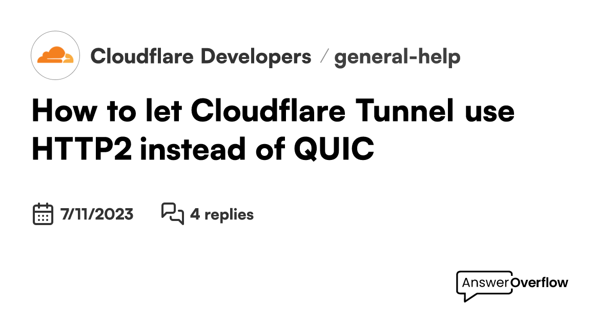 How to let Cloudflare Tunnel use HTTP2 instead of QUIC? - Cloudflare Developers