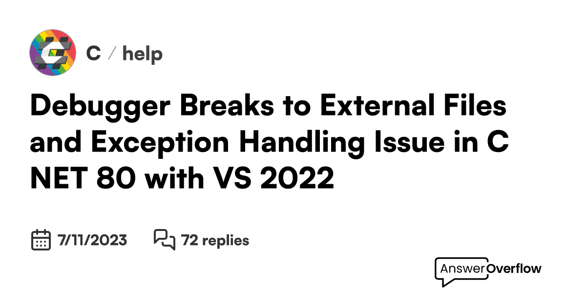 Debugger Breaks To External Files And Exception Handling Issue In C Net 80 With Vs 2022 C