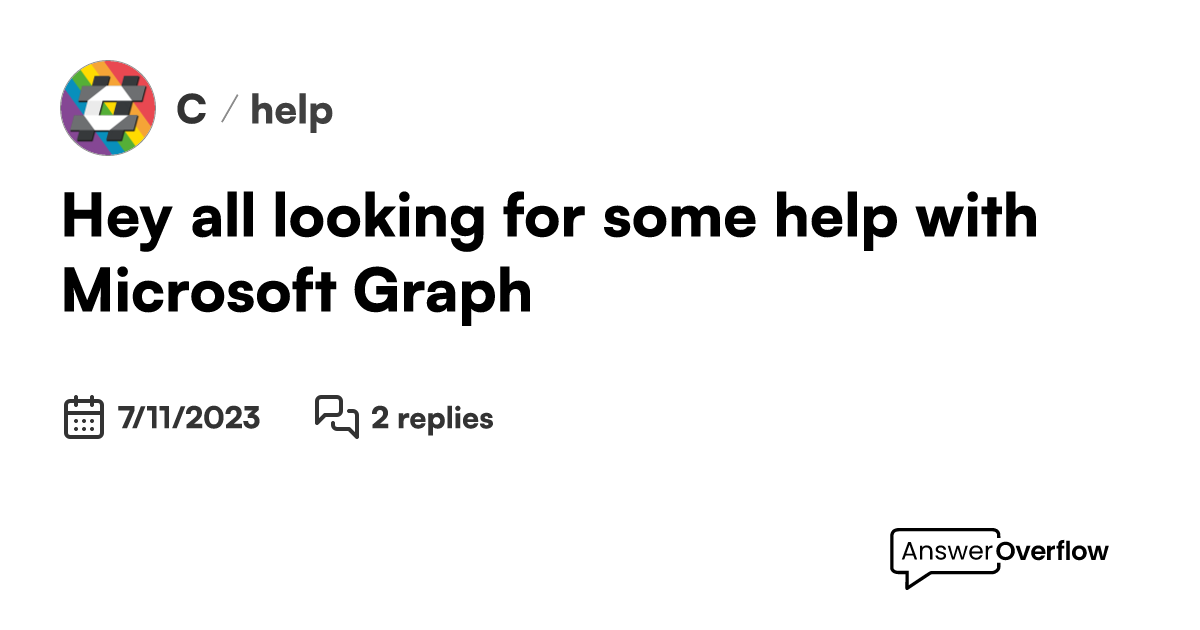 Hey all, looking for some help with Microsoft Graph. - C#