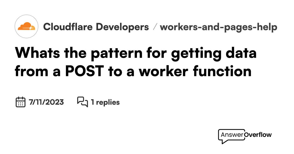 What's the pattern for getting data from a POST to a worker function? - Cloudflare Developers