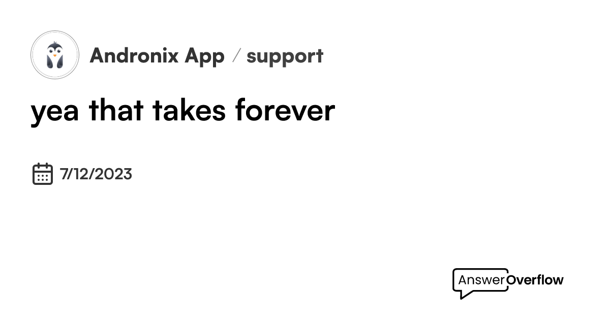 yea, that takes forever - Andronix App