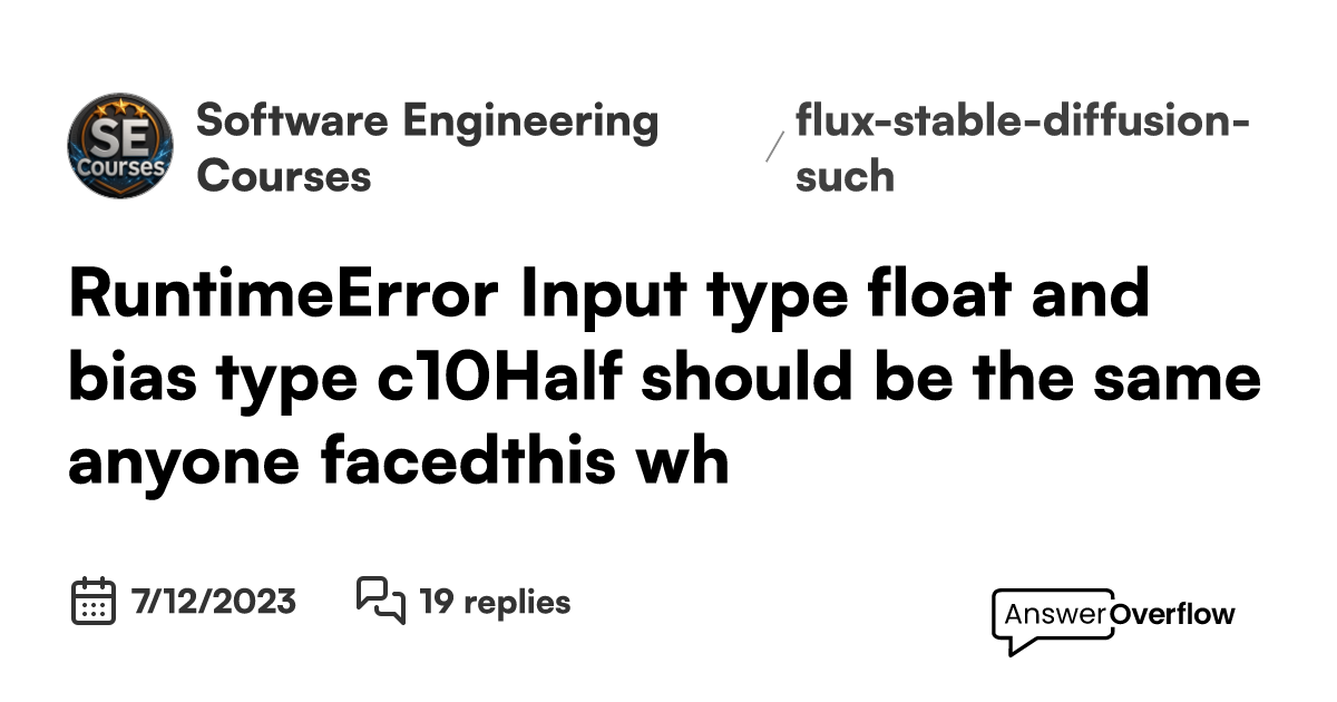 Runtimeerror Input Type Float And Bias Type C10half Should Be