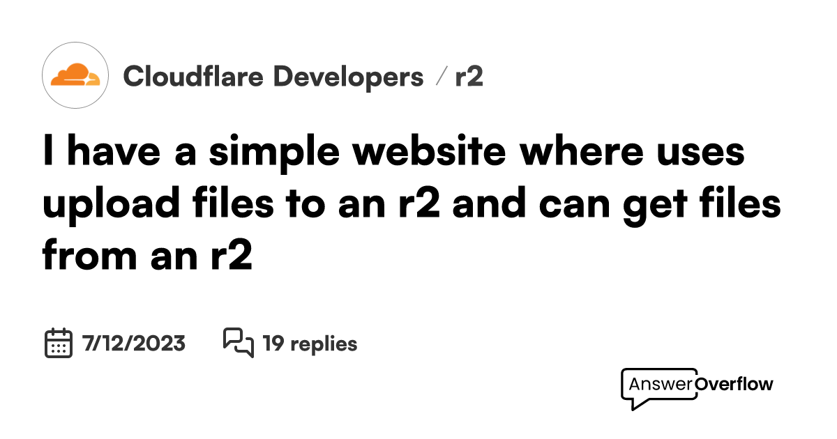I have a simple website where uses upload files to an r2, and can get files from an r2 ...