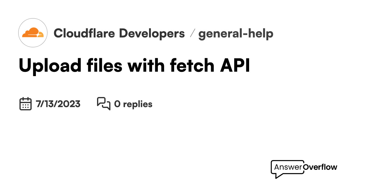 Upload files with fetch API - Cloudflare Developers