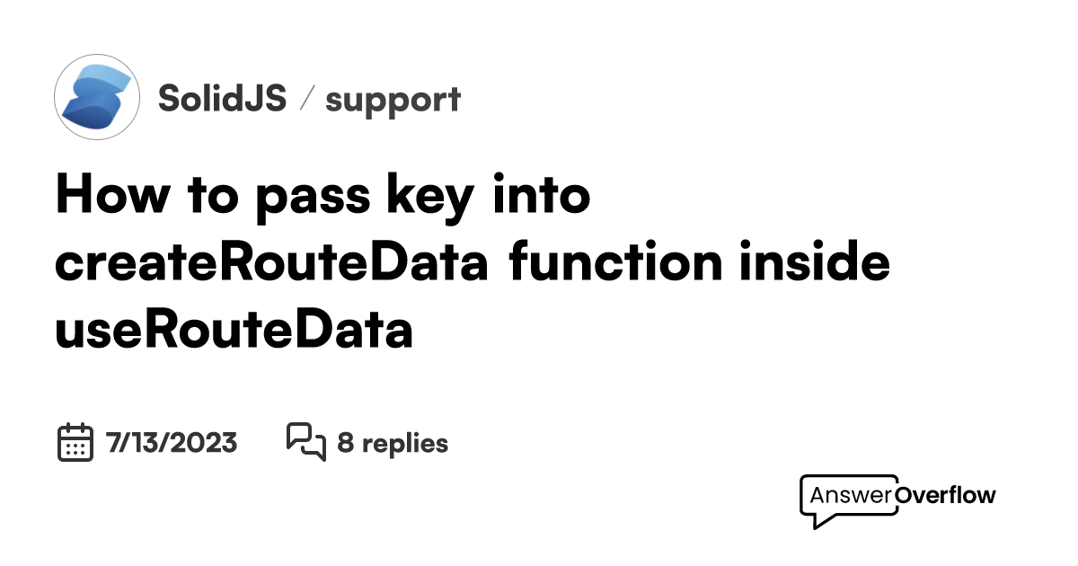 How to pass key into createRouteData function inside useRouteData ? - SolidJS