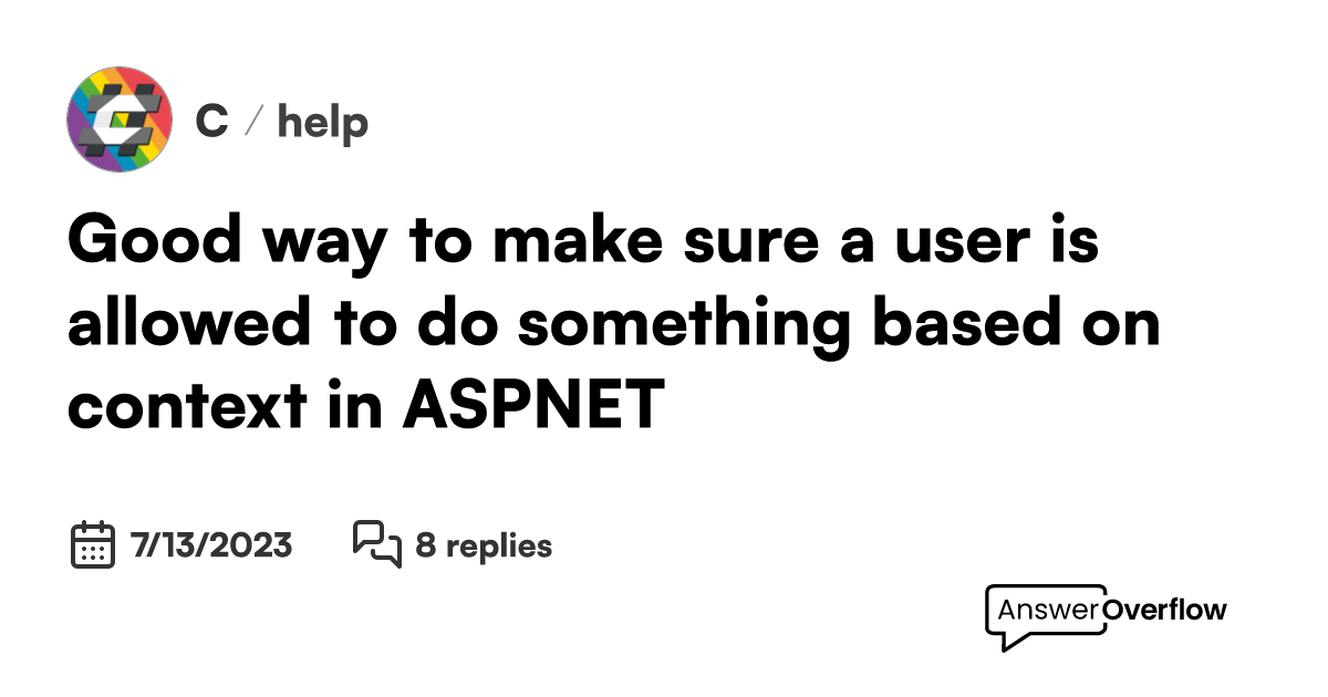 Good Way To Make Sure A User Is Allowed To Do Something Based On Context In Aspnet C