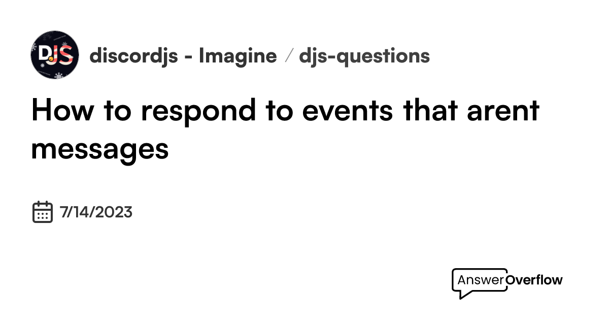 How to respond to events that aren't messages? - discord.js - Imagine an app