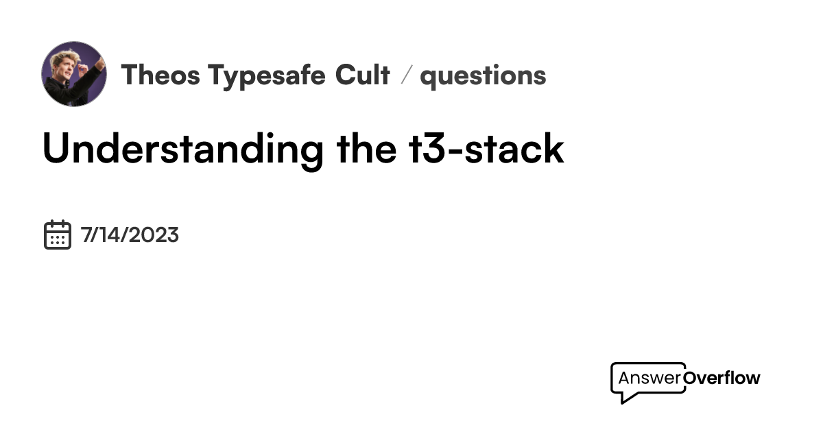 Understanding the t3-stack - Theo's Typesafe Cult