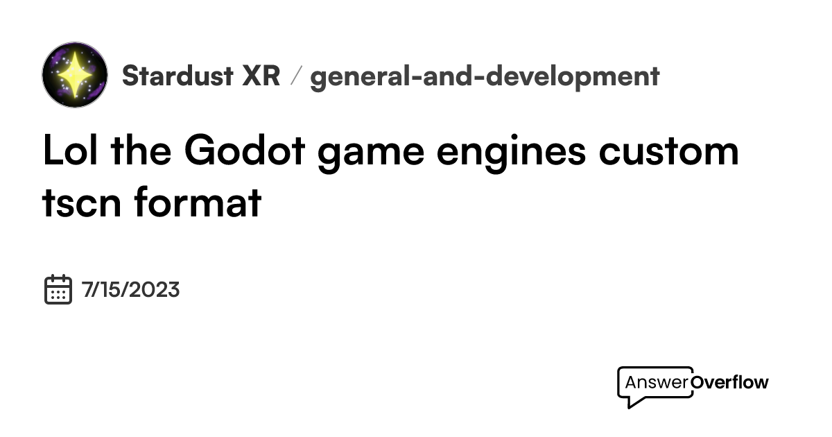 Lol @ the Godot game engine's custom tscn format - Stardust XR