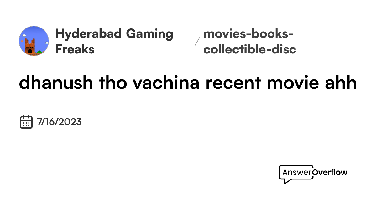 dhanush tho vachina recent movie ahh? - Hyderabad Gaming Freaks!🎮🇮🇳