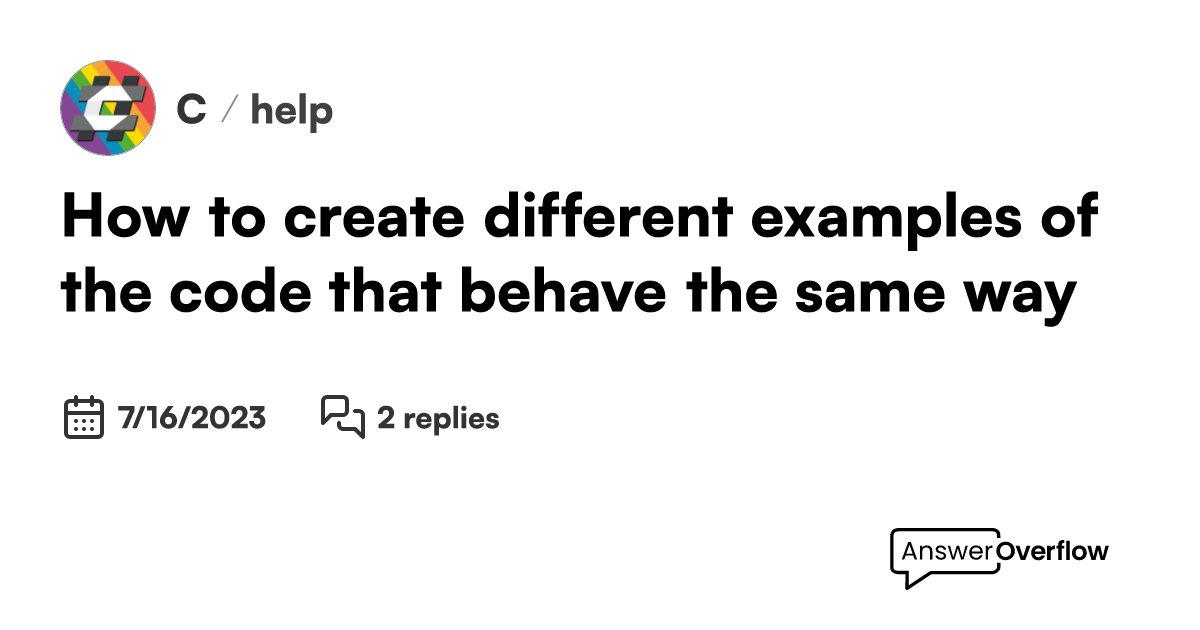 How to create different examples of the code that behave the same way? - C#
