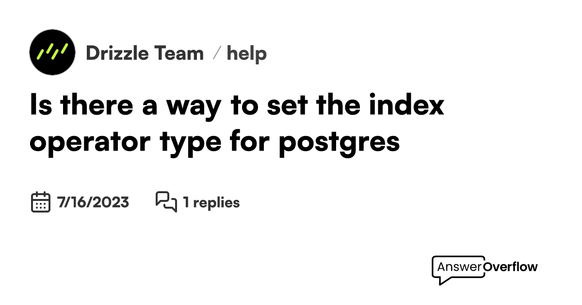 Is There A Way To Set The Index Operator Type For Postgres Drizzle Team