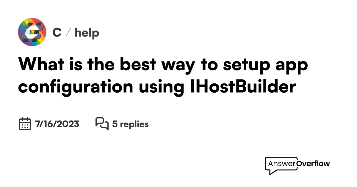 What Is The Best Way To Setup App Configuration Using Ihostbuilder C