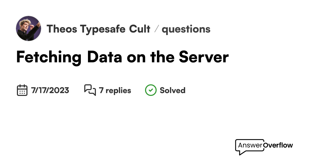 Fetching Data on the Server - Theo's Typesafe Cult