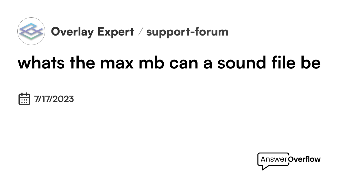 whats the max mb can a sound file be - Overlay Expert