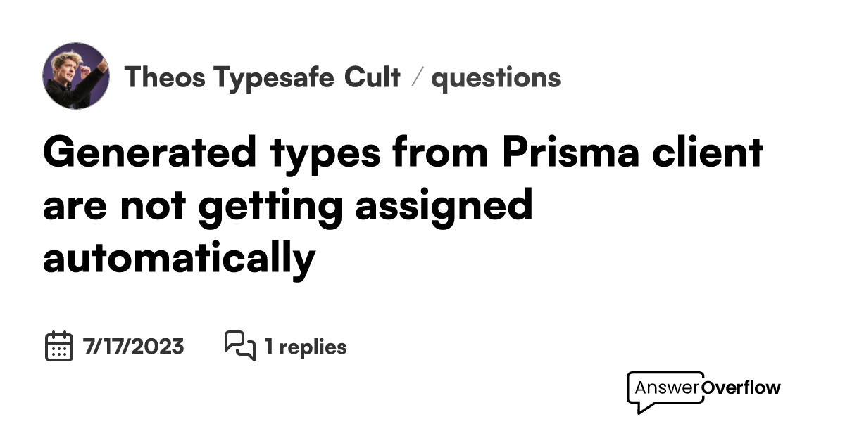 Generated Types From Prisma Client Are Not Getting Assigned Automatically Theos Typesafe Cult