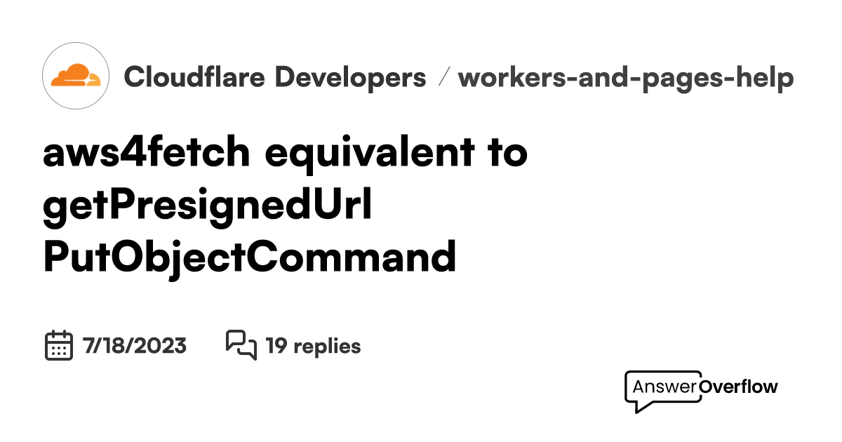 aws4fetch equivalent to getPresignedUrl & PutObjectCommand - Cloudflare ...