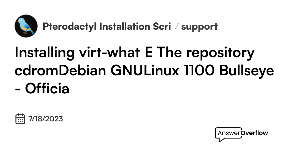 Installing virt-what... E: The repository cdrom://[Debian GNU/Linux 11.0.0 _Bullseye_ - Official ...