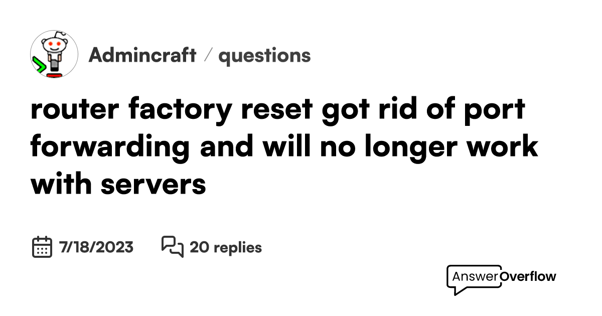 router factory reset got rid of port forwarding and will no longer work with servers - Admincraft