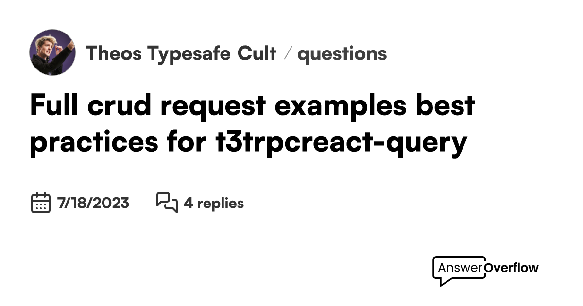 Full Crud Request Examples And Best Practices For T3trpcreact Query Theos Typesafe Cult