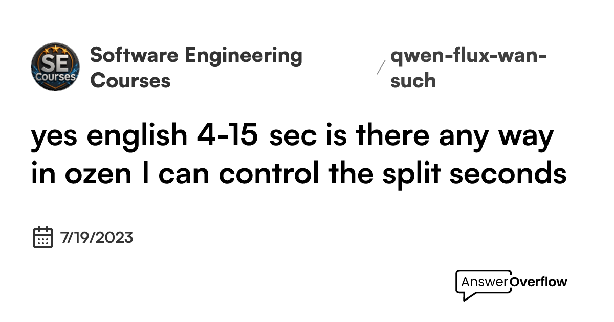 yes , english! 4-15 sec. is there any way in ozen I can control the split seconds? - Software ...