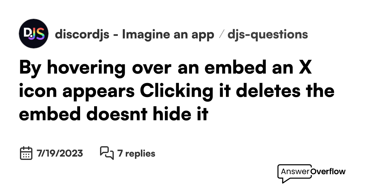 By Hovering Over An Embed An X Icon Appears Clicking It Deletes The Embed Doesnt Hide It