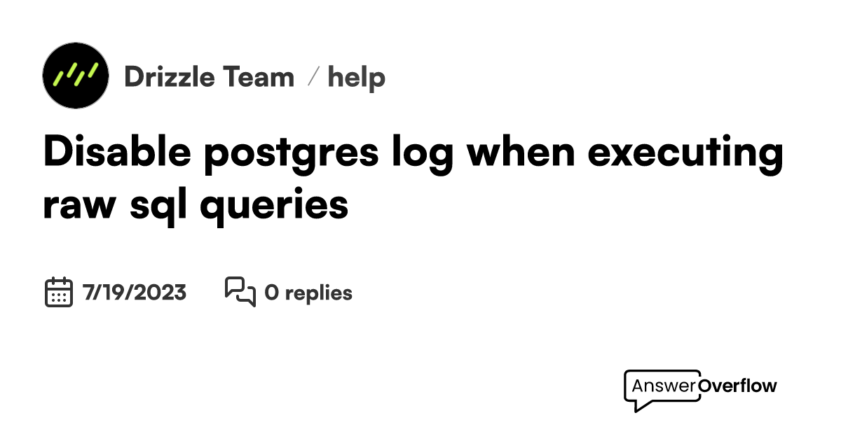 Disable Postgres Log When Executing Raw Sql Queries Drizzle Team