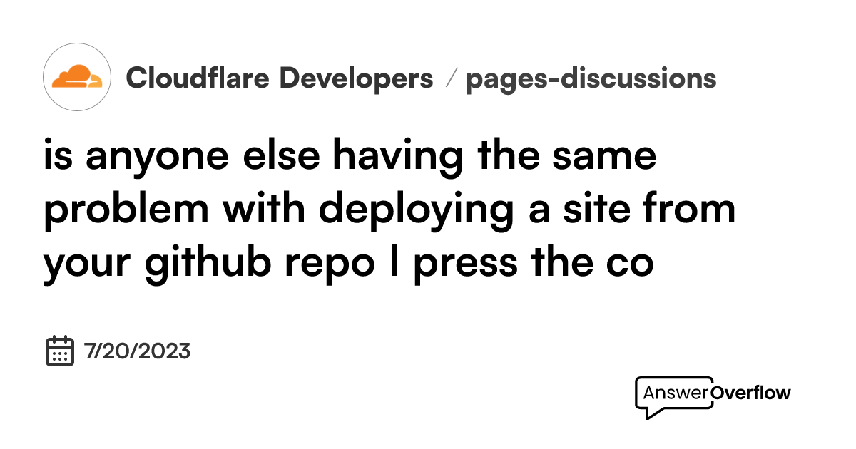 is anyone else having the same problem with deploying a site from your github repo? I press the ...