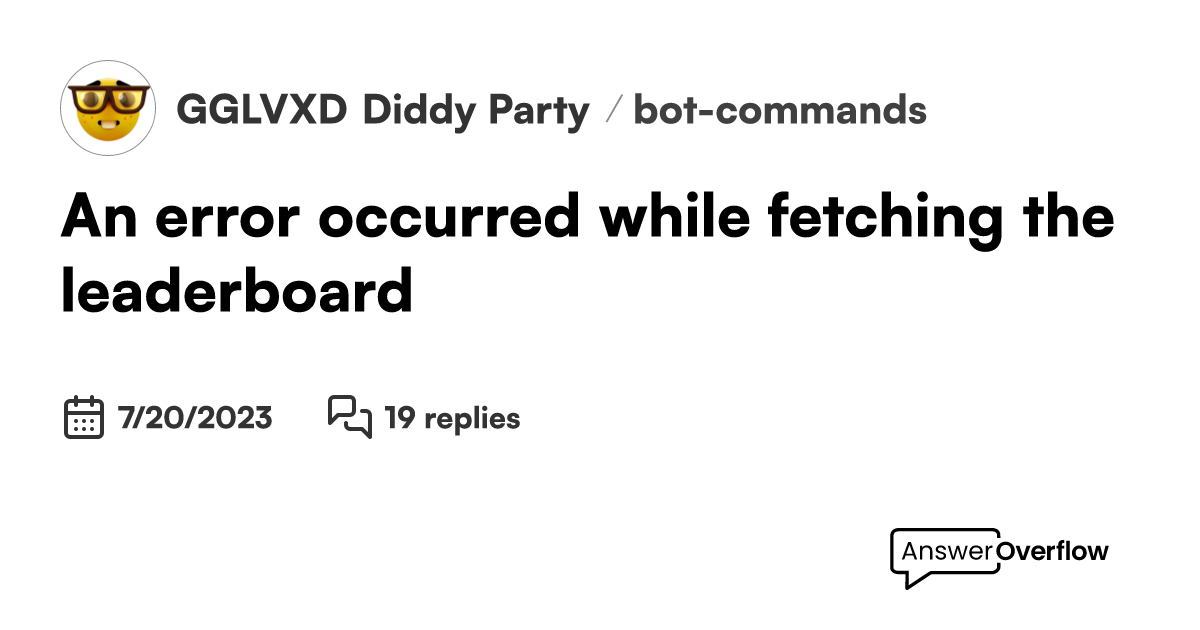 An error occurred while fetching the leaderboard. - GGLVXD & Diddy Party