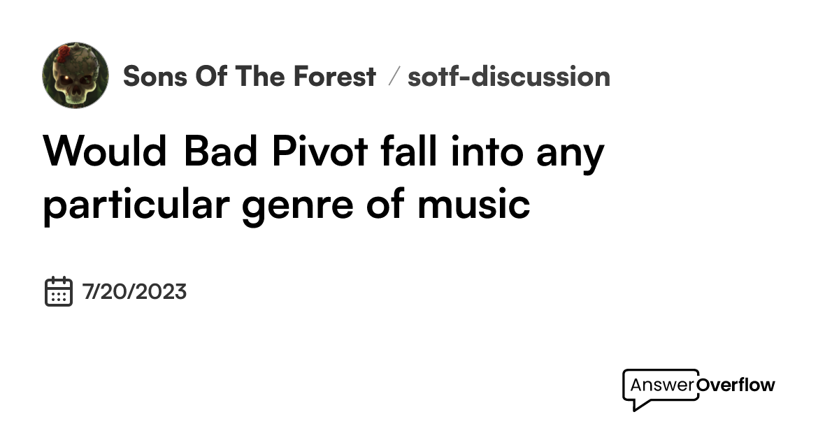 Would Bad Pivot fall into any particular genre of music? - Sons Of ...
