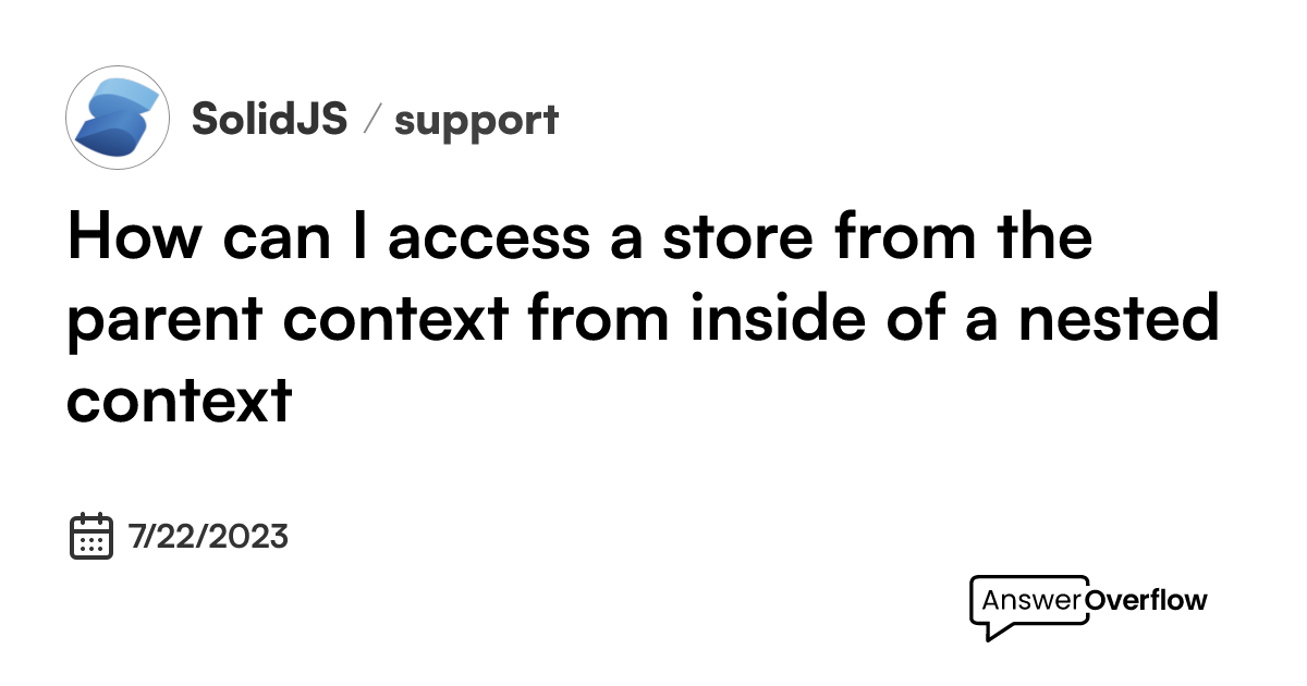 How can I access a store from the parent context from inside of a ...