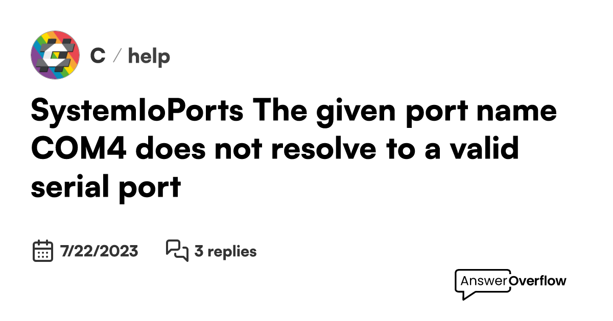 Systemioports The Given Port Name Com4 Does Not Resolve To A Valid Serial Port C