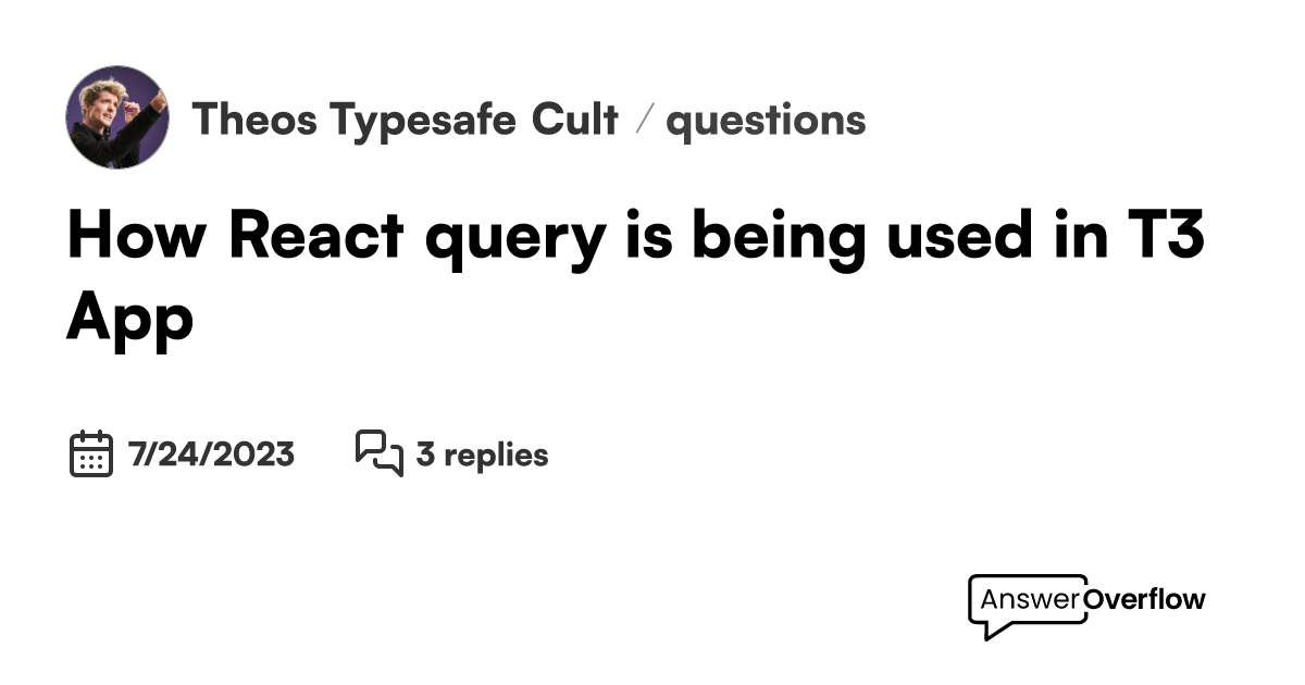 How React Query Is Being Used In T3 App Theos Typesafe Cult