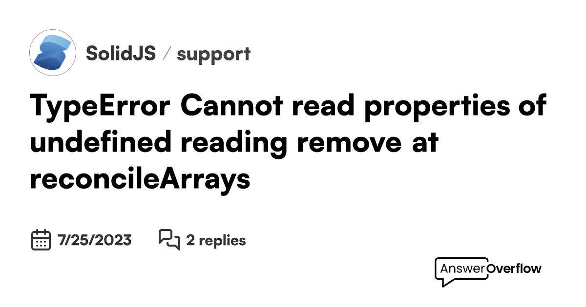 TypeError: Cannot read properties of undefined (reading 'remove') at reconcileArrays - SolidJS