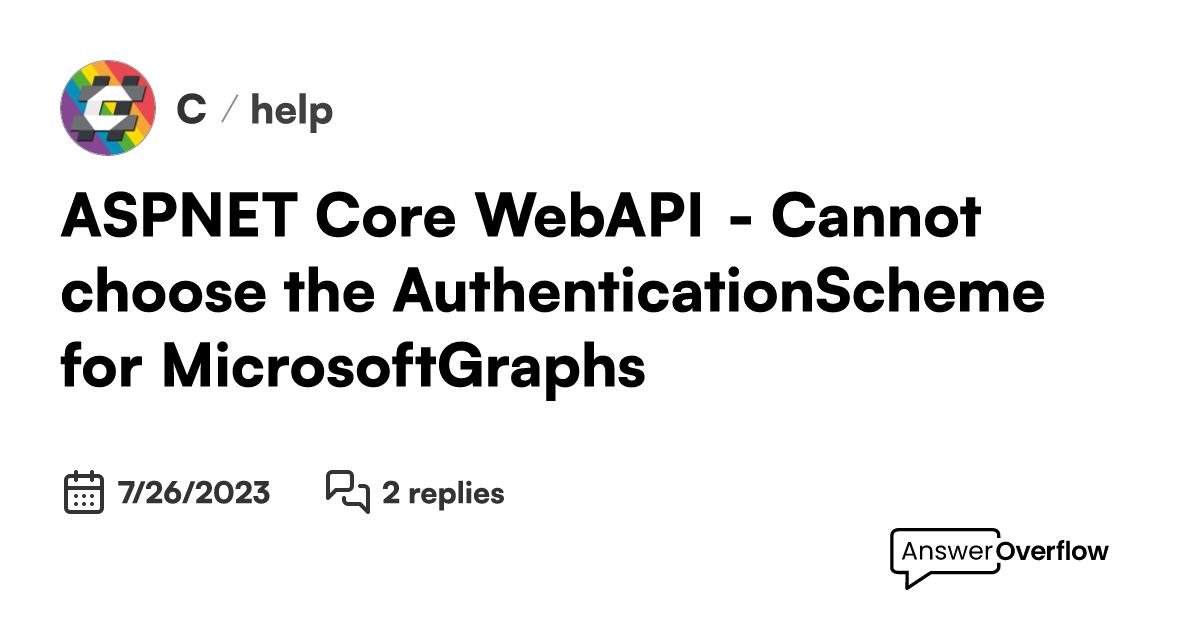Aspnet Core Webapi Cannot Choose The Authenticationscheme For Microsoftgraphs C