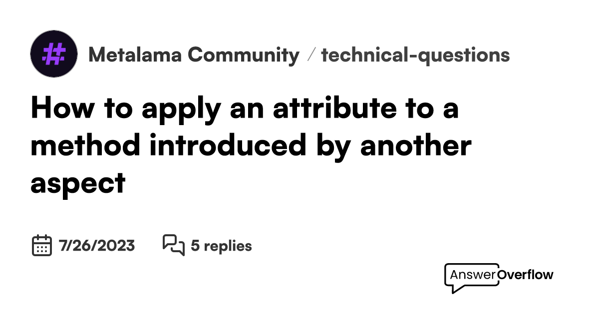 How to apply an attribute to a method introduced by another aspect? - Metalama Community