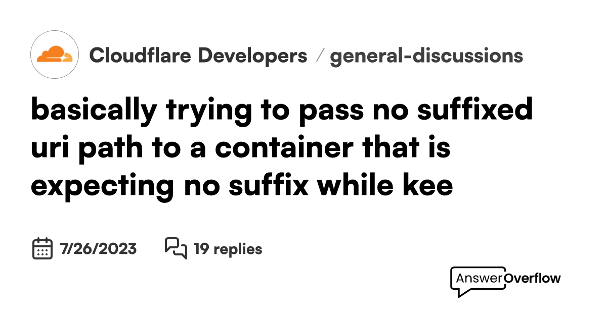 basically trying to pass no suffixed uri path to a container that is expecting no suffix, while ...