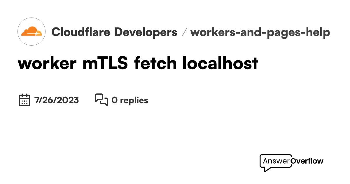 worker mTLS fetch localhost - Cloudflare Developers
