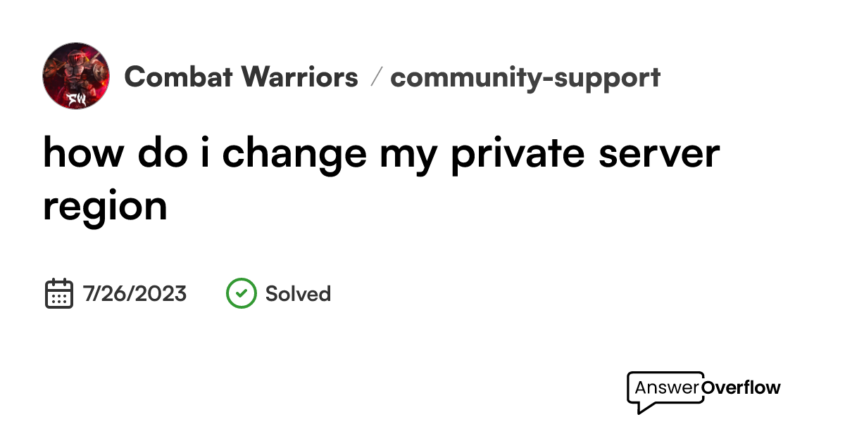 how do i change my private server region - Combat Warriors