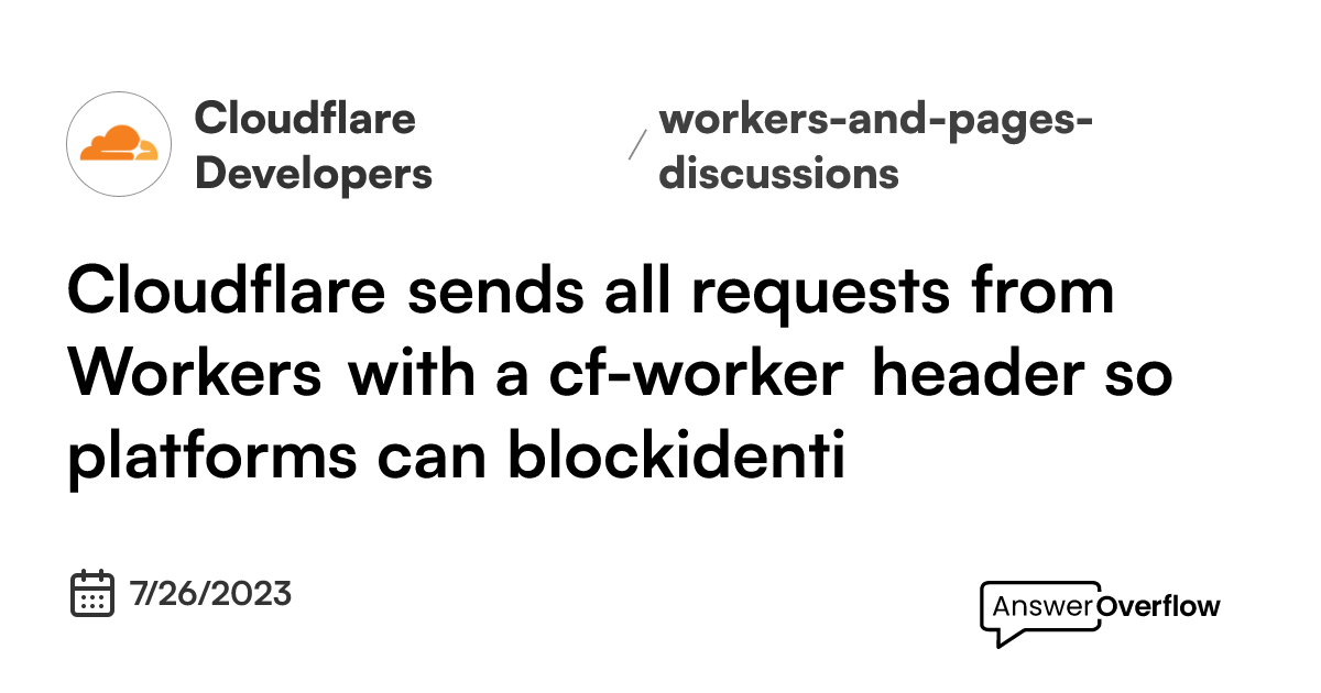 Cloudflare sends all requests from Workers with a `cf-worker` header, so platforms can block ...