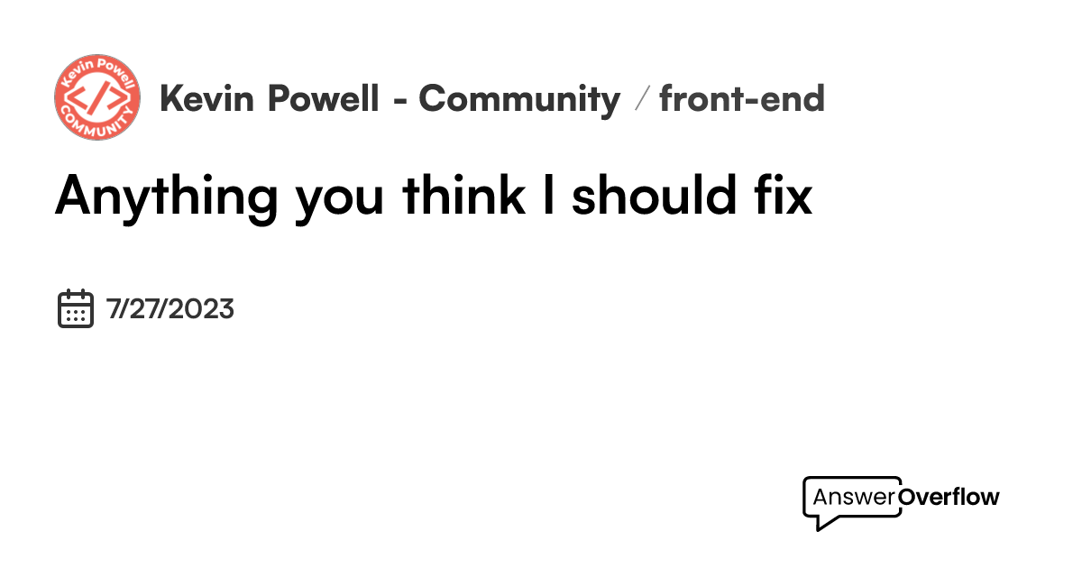 Anything you think I should fix? - Kevin Powell - Community