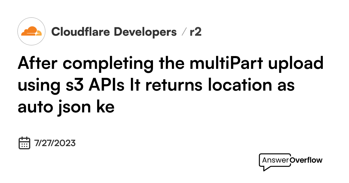 After completing the multiPart upload using s3 APIs. It returns location as `auto`. ```json ...