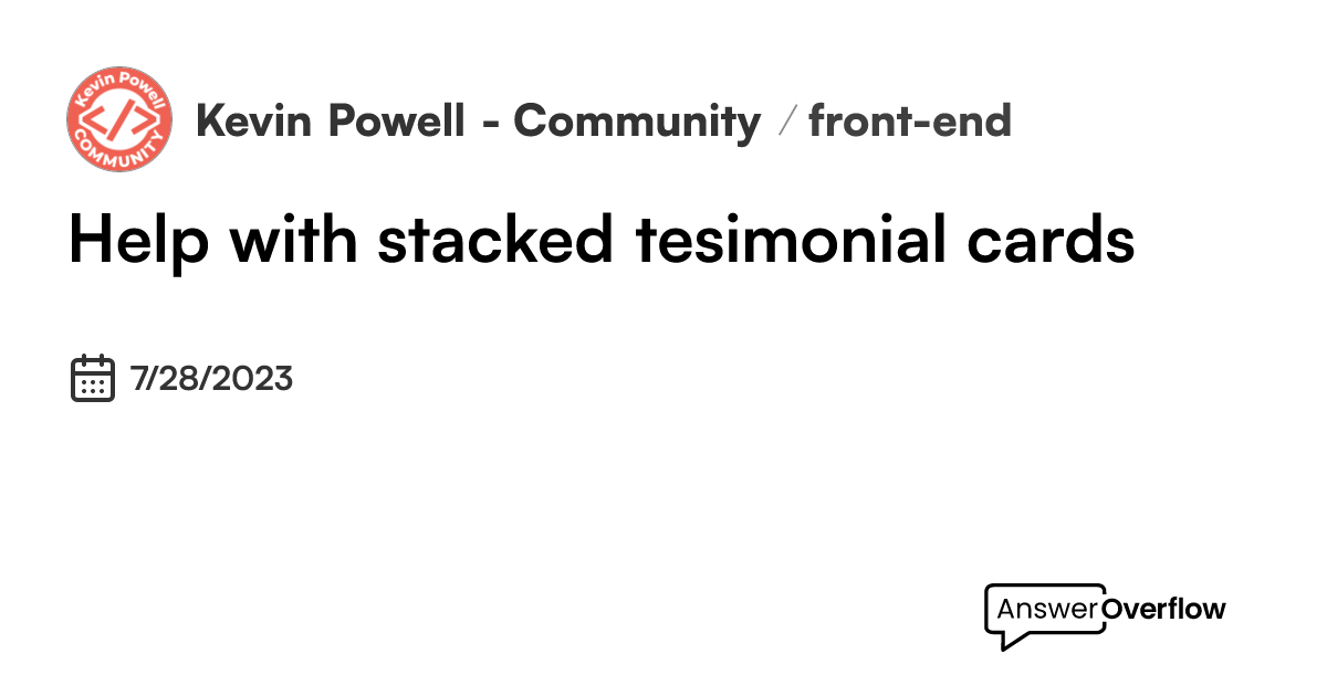 Help with stacked tesimonial cards - Kevin Powell - Community