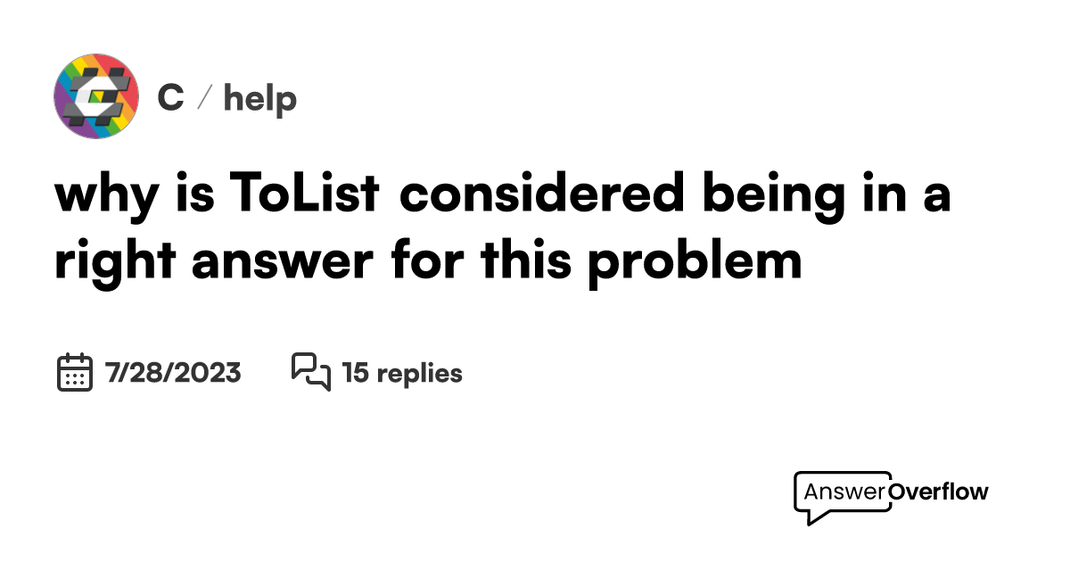 why is .ToList() considered being in a right answer for this problem? - C#