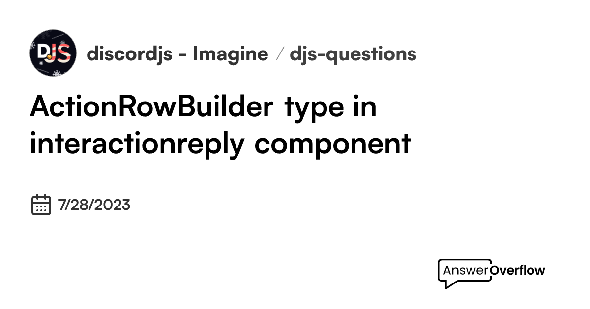 ActionRowBuilder type in interaction.reply component - discord.js - Imagine an app