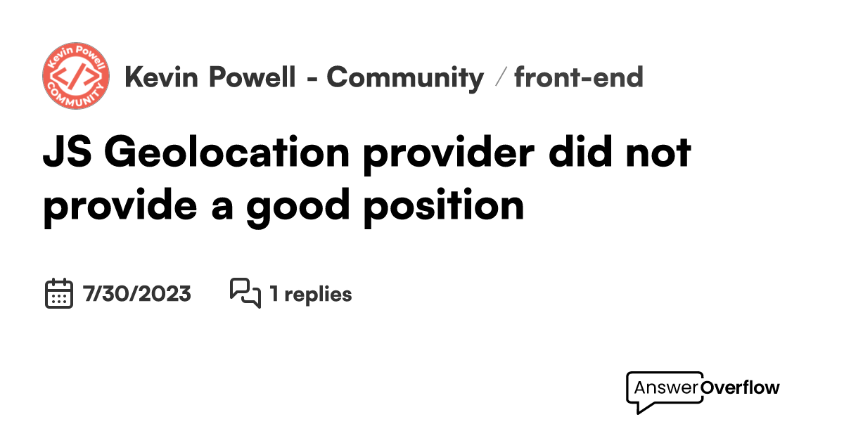JS Geolocation provider did not provide a good position - Kevin Powell - Community